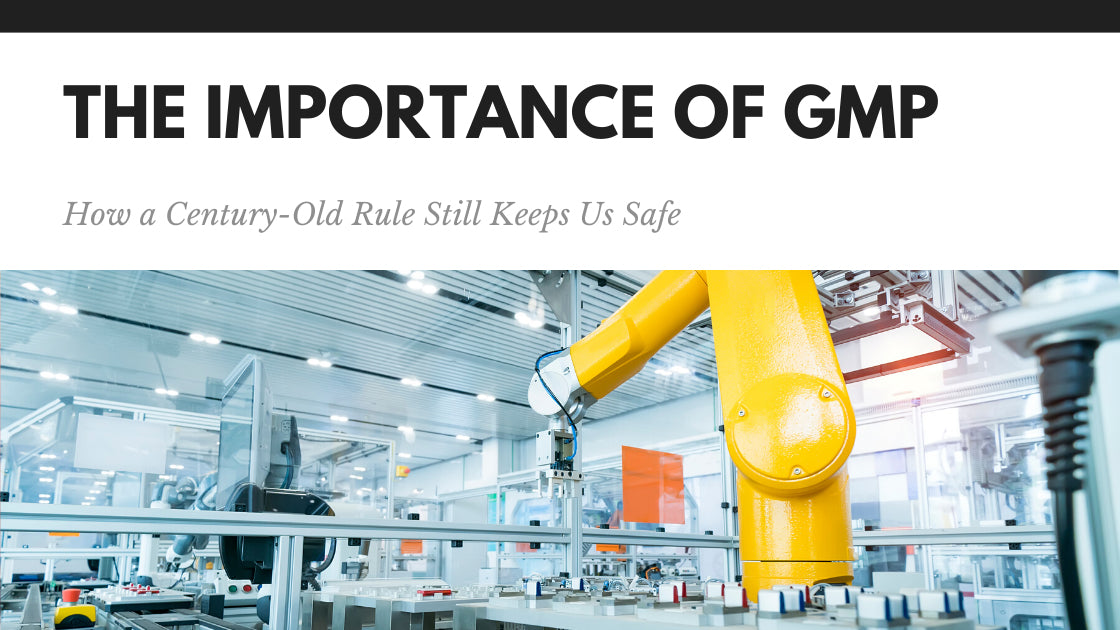 The Importance of GMP: How a Century-Old Rule Still Keeps Us Safe ...